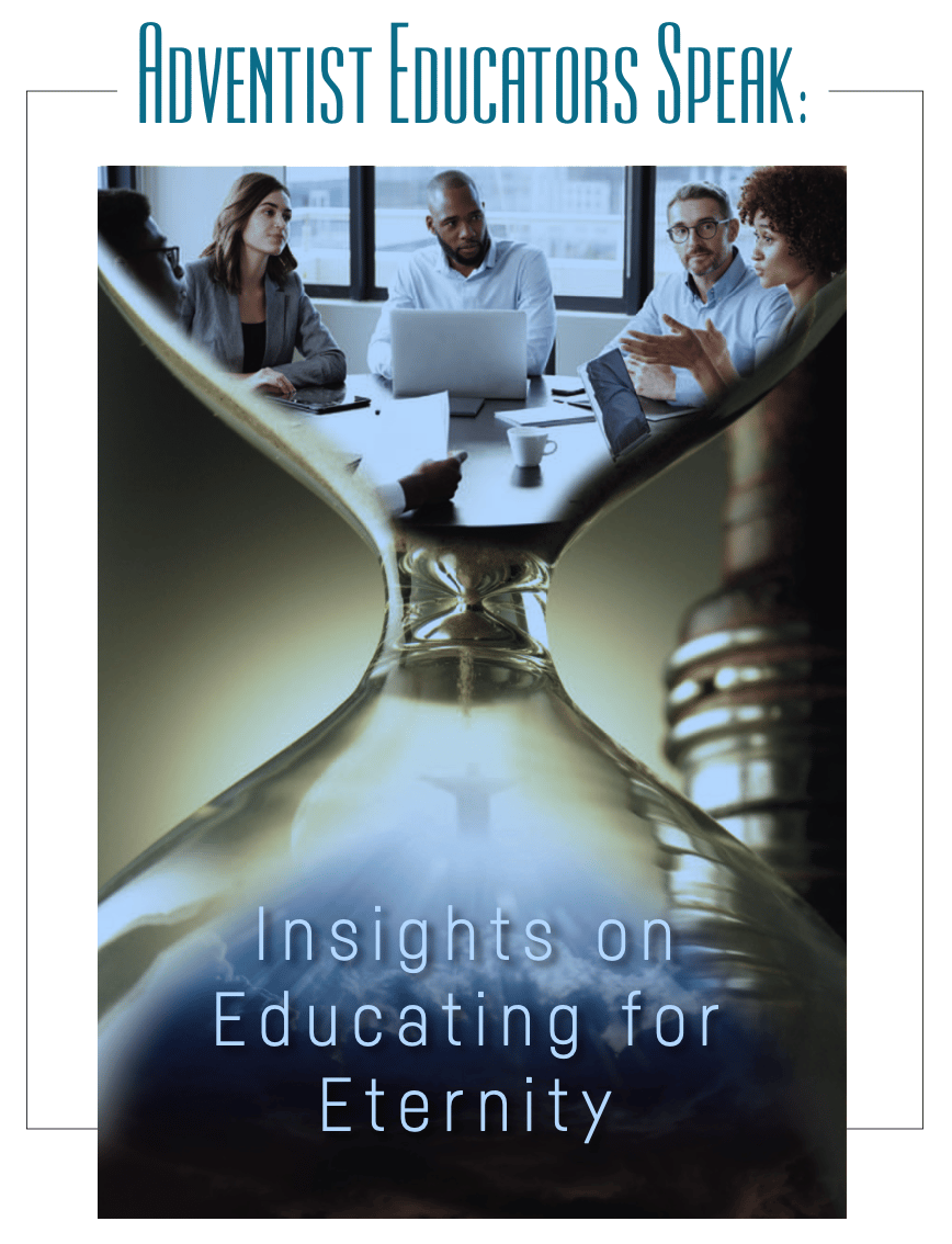Adventist Educators Speak: Insights on Educating for Eternity - Seventh ...